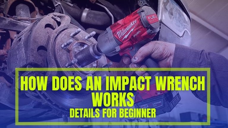 How Does An Impact Wrench Works - Learn Details