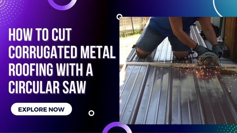 How to Cut Corrugated Metal Roofing with a Circular Saw - Detailed Process