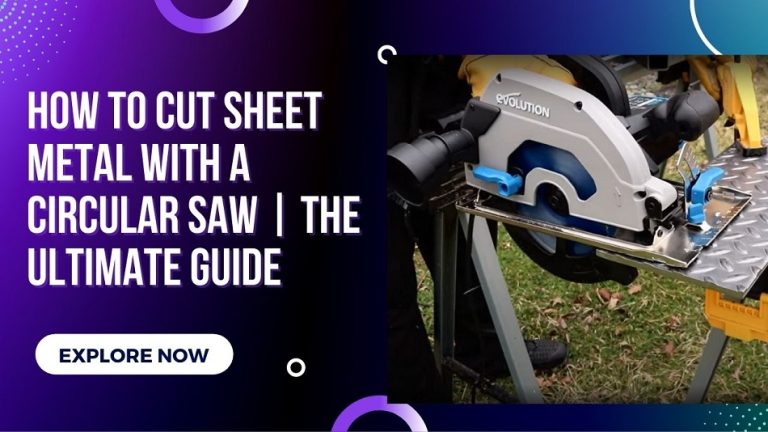 How to Cut Sheet Metal with a Circular Saw | The Ultimate Guide
